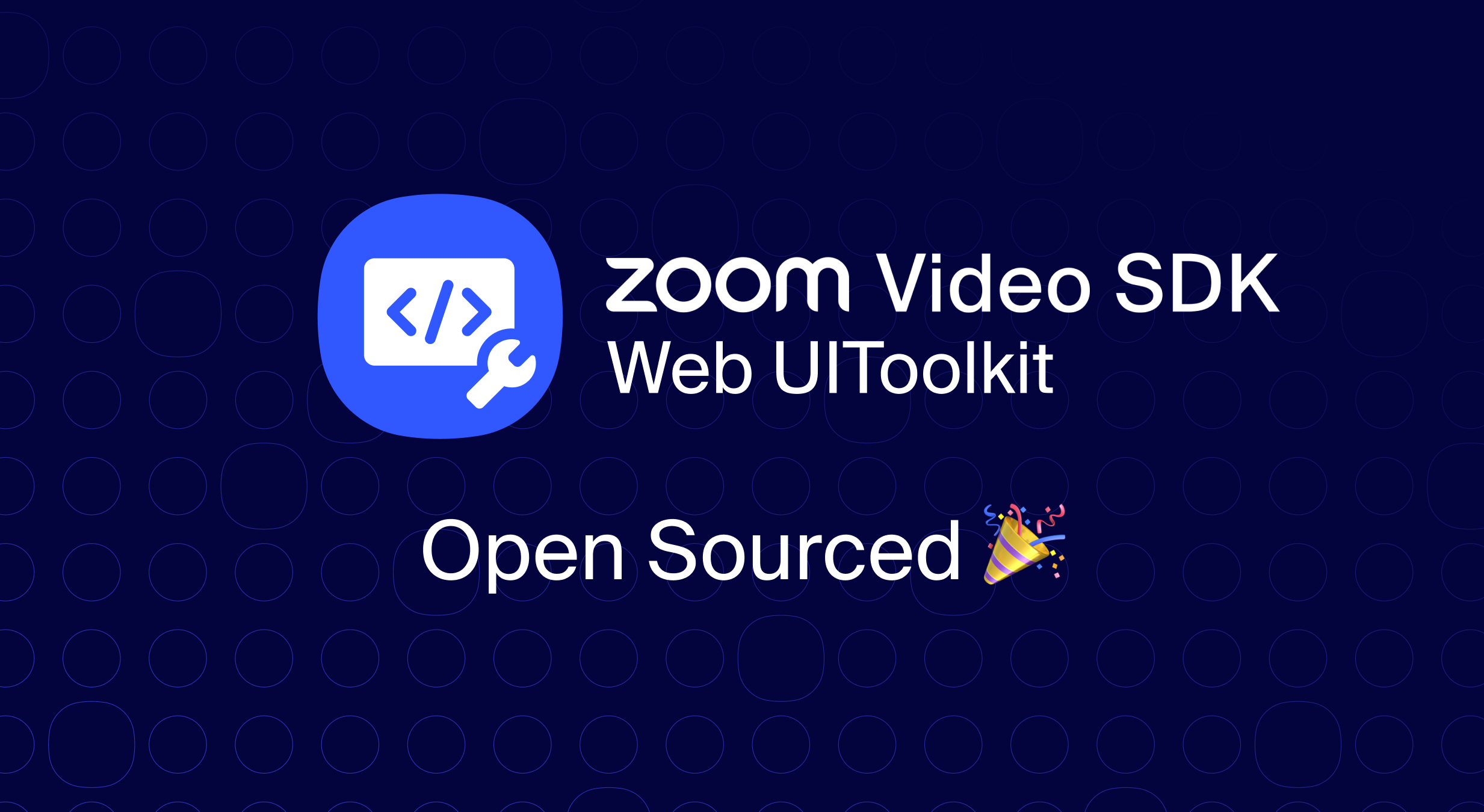 Video SDK Web UI Toolkit is open source - Zoom Developer Blog