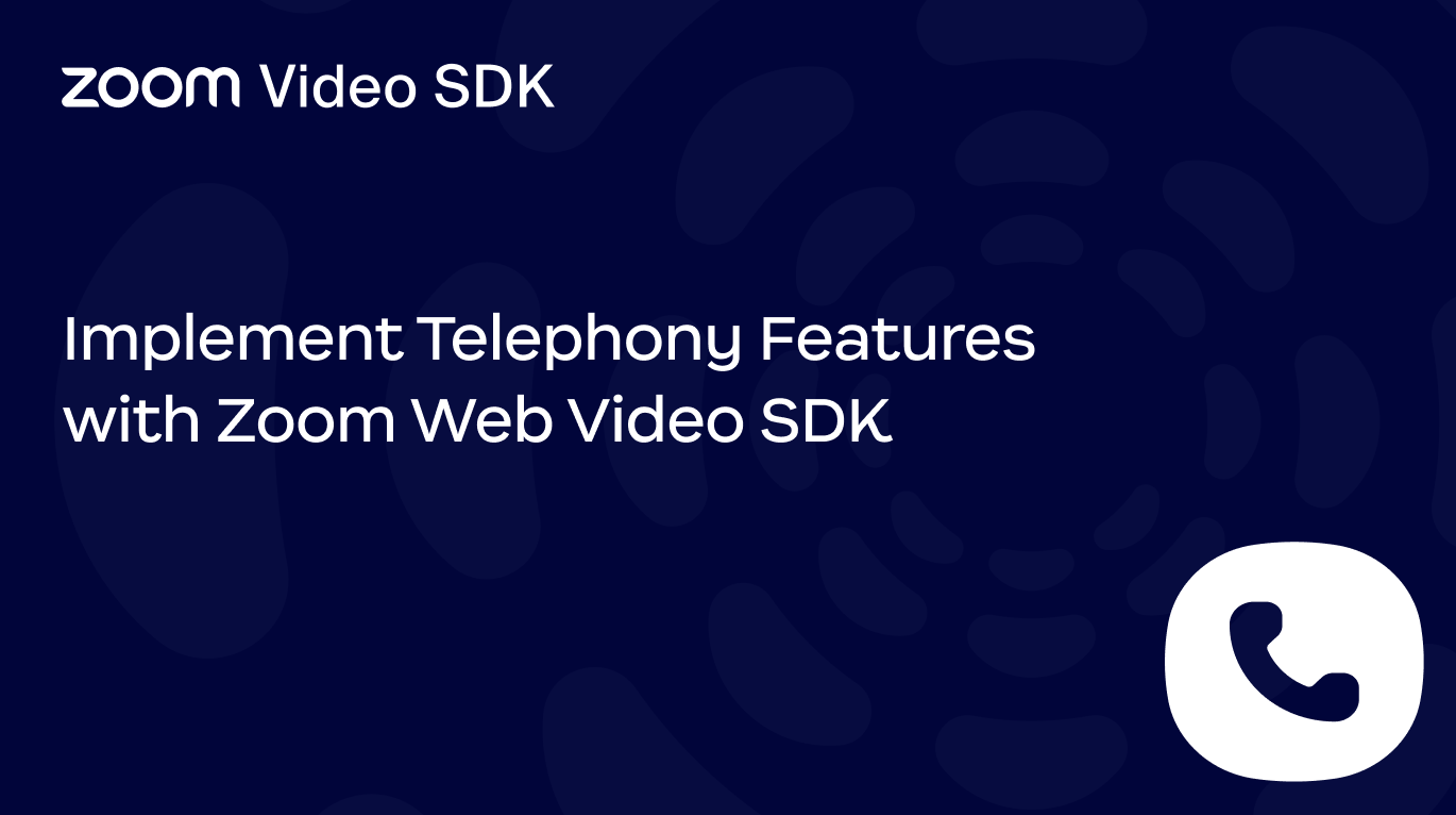 Add phone call support to Video SDK apps - Zoom Developer Blog